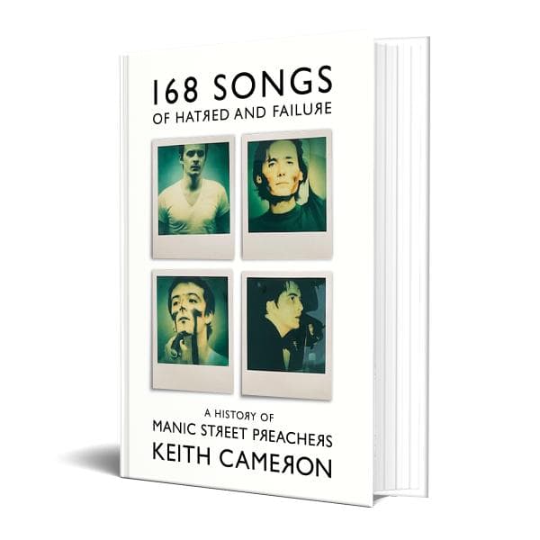 Keith Cameron - 168 Songs of Hatred and Failure - A History of Manic ...